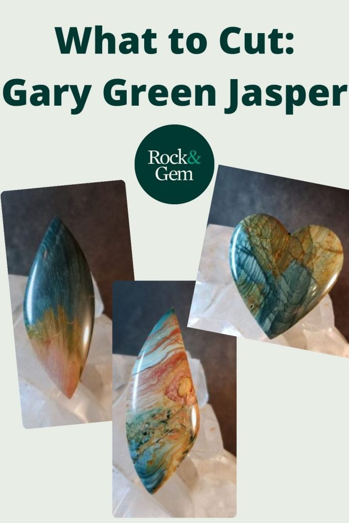 What to Cut: Gary Green Jasper - Rock & Gem Magazine