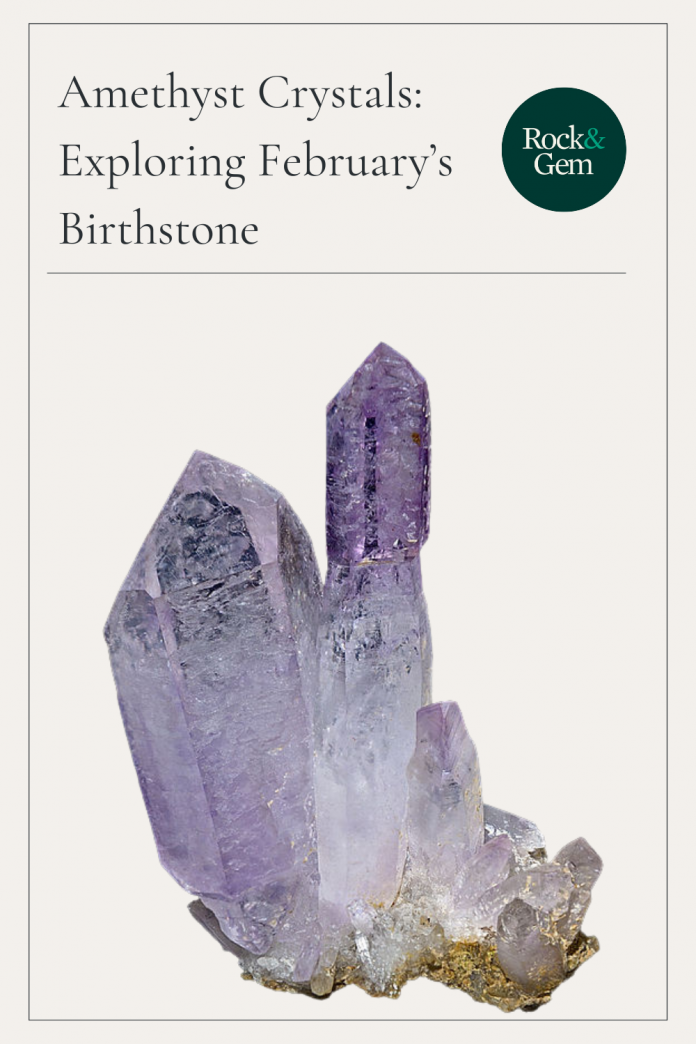 Amethyst Crystals 101 - Rock & Gem Magazine