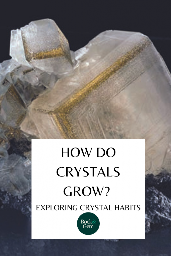 How Do Crystals Grow? Exploring Crystal Habits - Rock & Gem Magazine