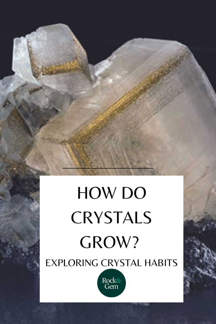 How Do Crystals Grow? Exploring Crystal Habits - Rock & Gem Magazine