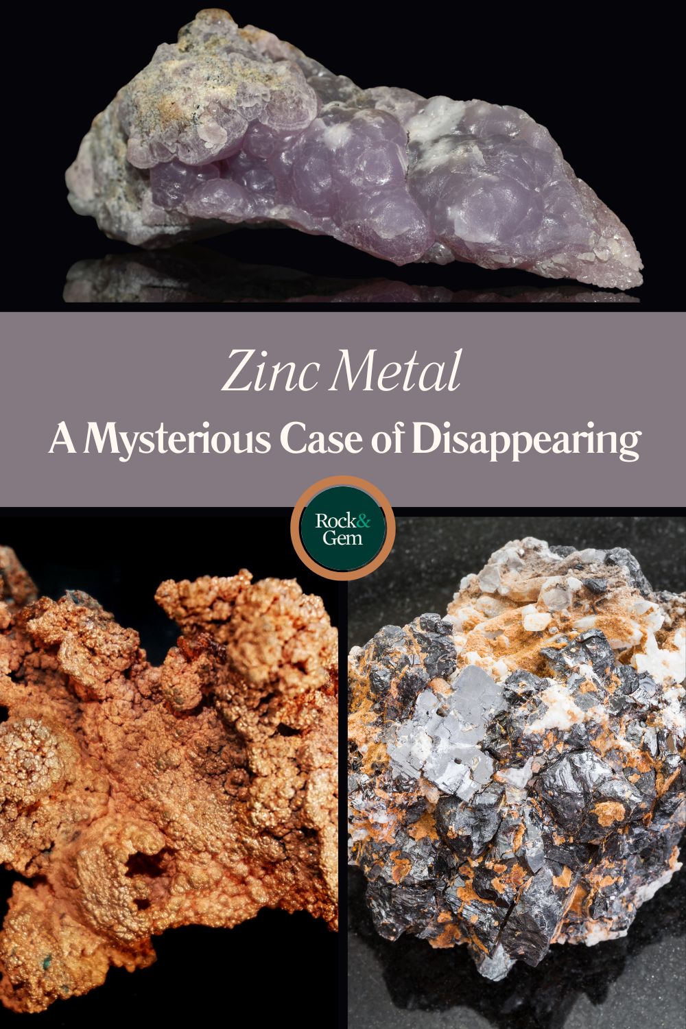 Zinc Metal: A Mysterious Case of Disappearing - Rock & Gem Magazine