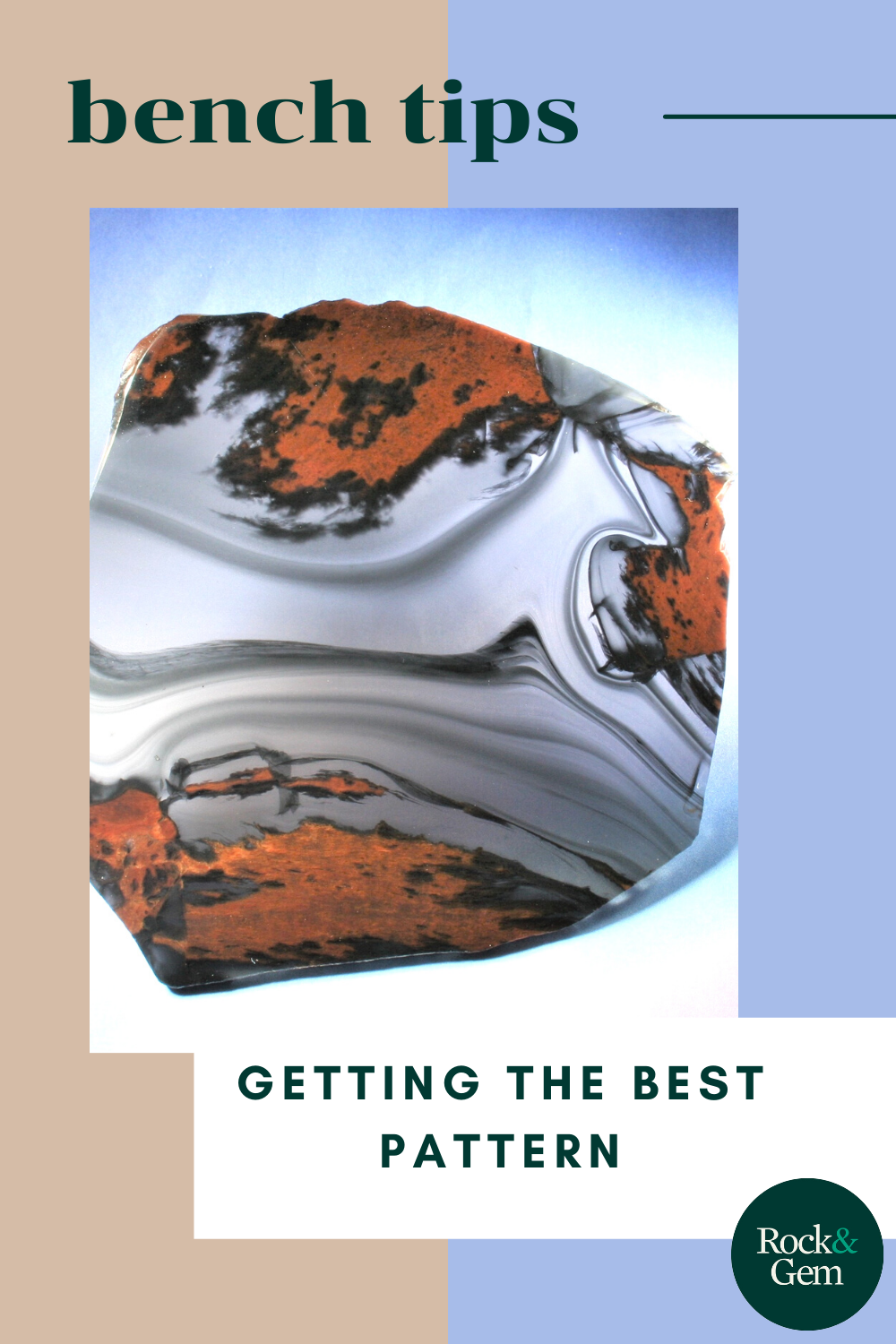 Bench Tips: Getting the Best Pattern - Rock & Gem Magazine