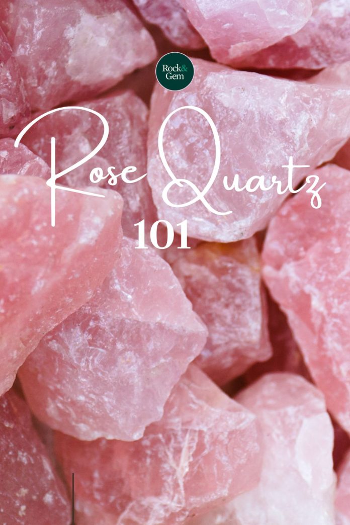 Exploring Rose Quartz - Rock & Gem Magazine