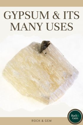 Gypsum & Its Many Uses | Rock & Gem Magazine
