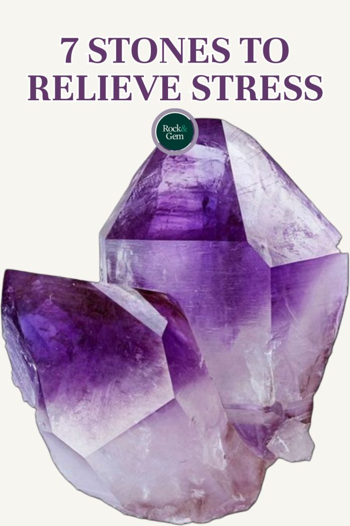 7 Stones To Relieve Stress - Rock & Gem Magazine