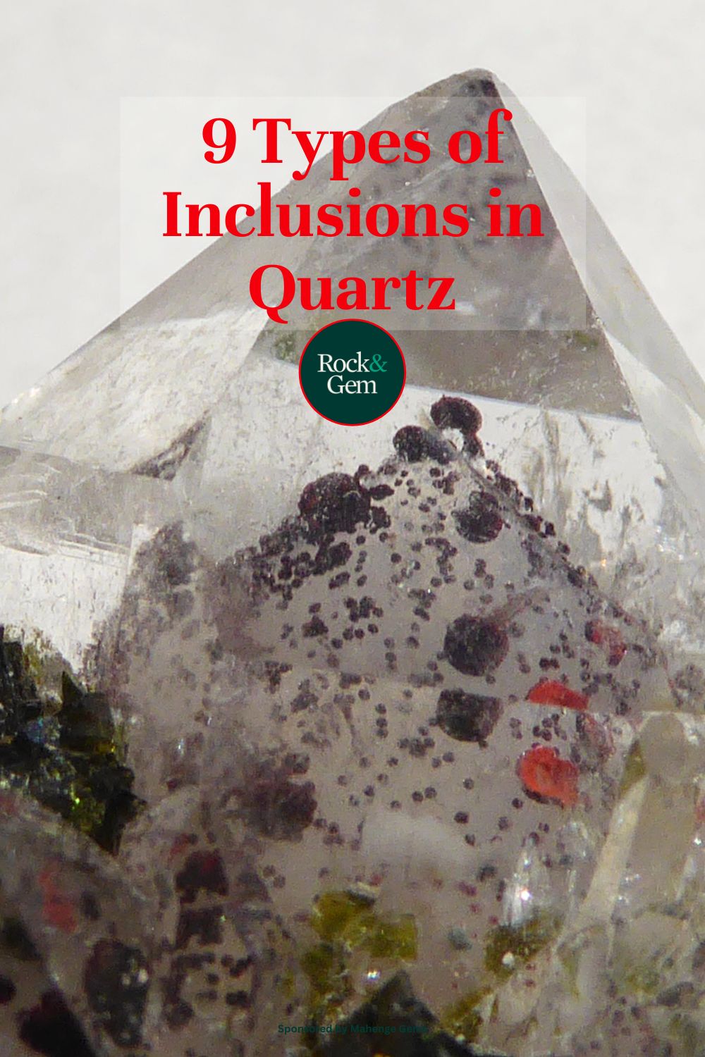 9 Types of Inclusions in Quartz | Rock & Gem Magazine