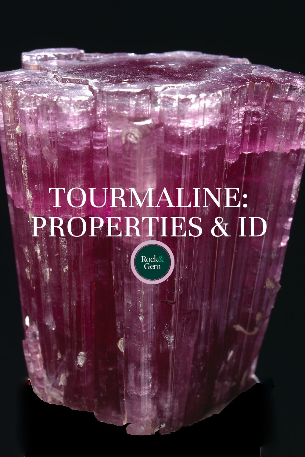 Tourmaline: Properties and ID - Rock & Gem Magazine