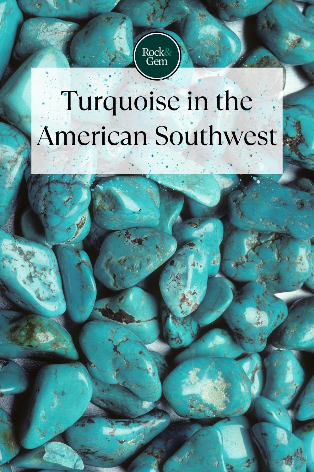 Turquoise in the American Southwest - Rock & Gem Magazine