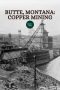 Butte, Montana: Copper Mining - Rock & Gem Magazine