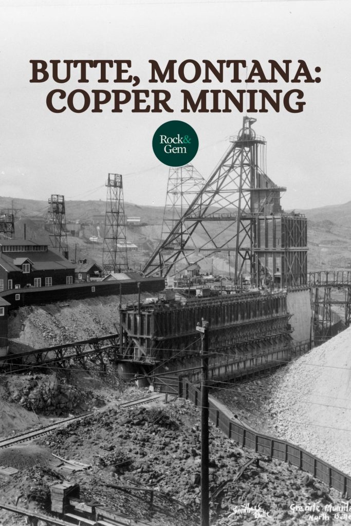 Butte, Montana: Copper Mining - Rock & Gem Magazine