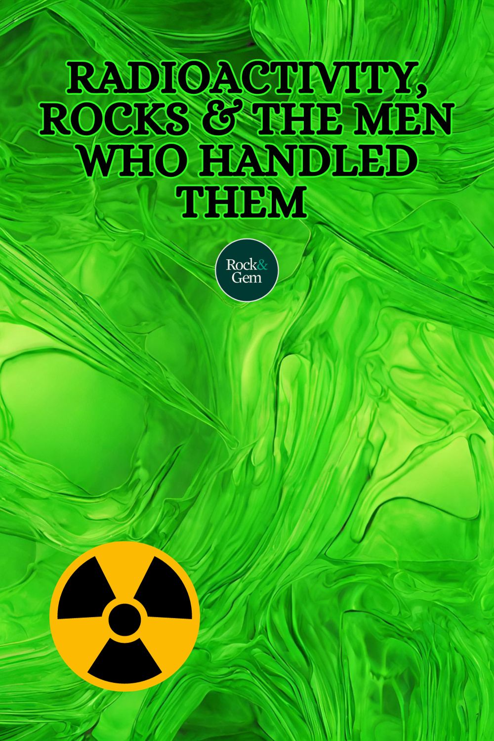 Radioactivity, Rocks & The Men Who Handled Them