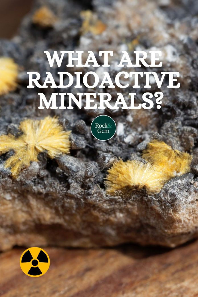 What are Radioactive Minerals? - Rock & Gem Magazine