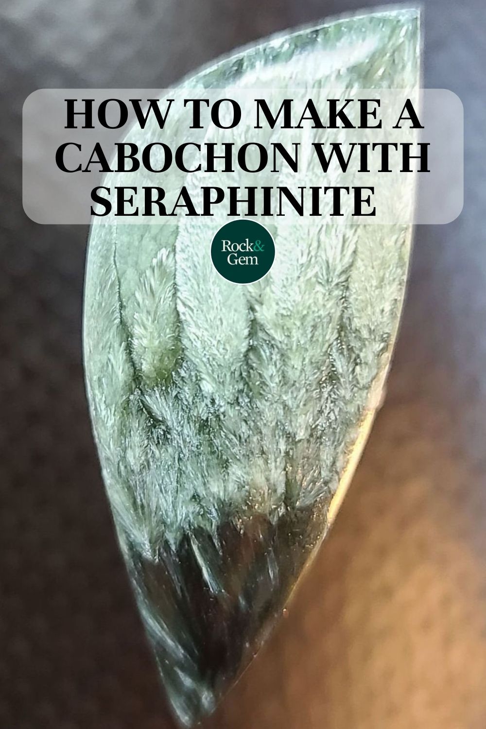 Seraphinite – What to Cut - Rock & Gem Magazine