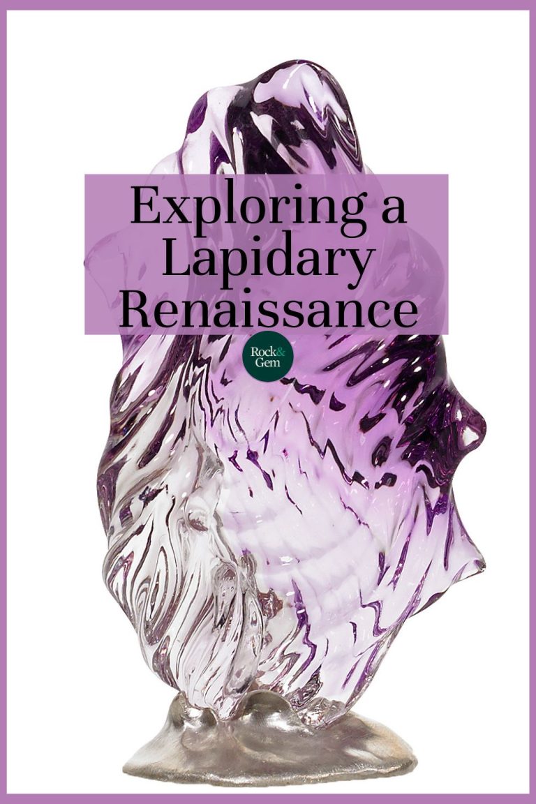 Exploring a Lapidary Renaissance - Rock & Gem Magazine