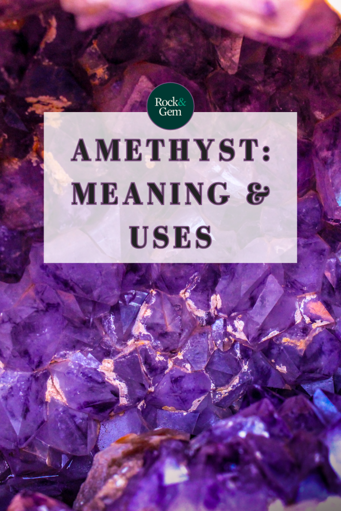 Amethyst: Meaning & Uses | Rock & Gem Magazine