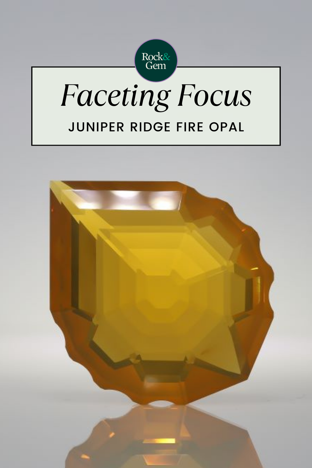 Fire Opal: Faceting Focus - Rock & Gem Magazine