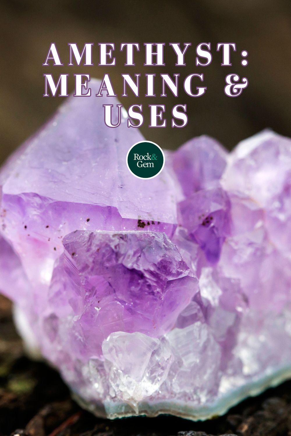 Amethyst Meaning & Uses - Rock & Gem Magazine