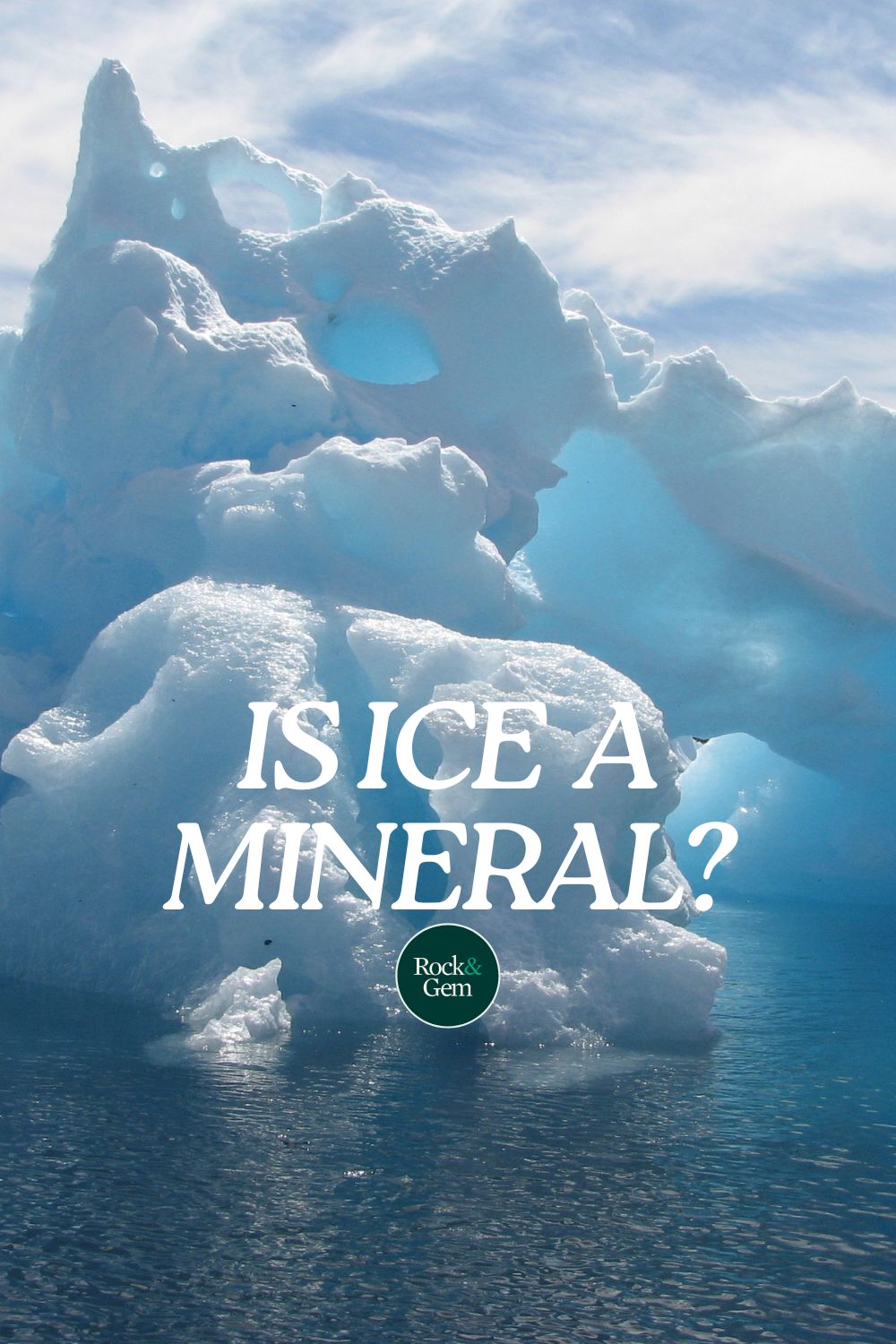 Is Ice a Mineral? - Rock & Gem Magazine