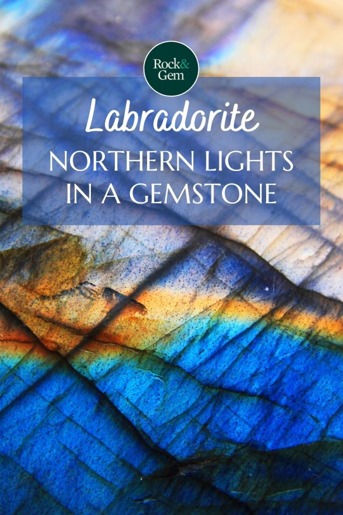 Labradorite: Northern Lights in a Gemstone - Rock & Gem Magazine