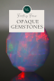 Opaque Gemstones: Faceting for Beautiful Results
