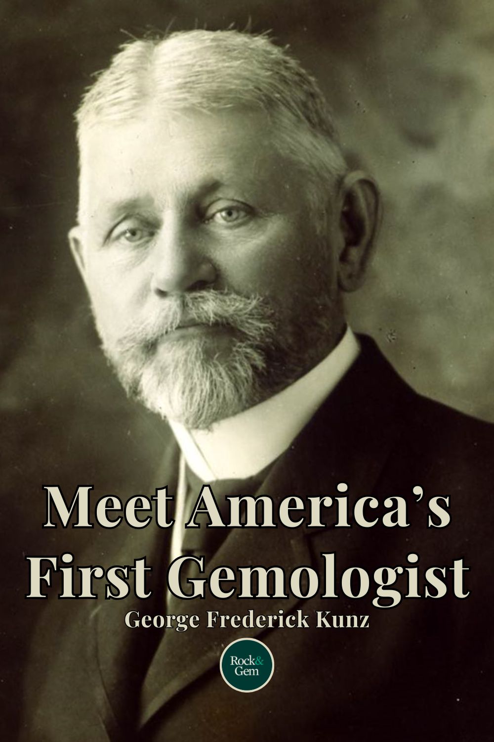 Who is George Frederick Kunz? - Rock & Gem Magazine