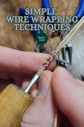 Simple Wire Wrapping Techniques - Rock & Gem Magazine