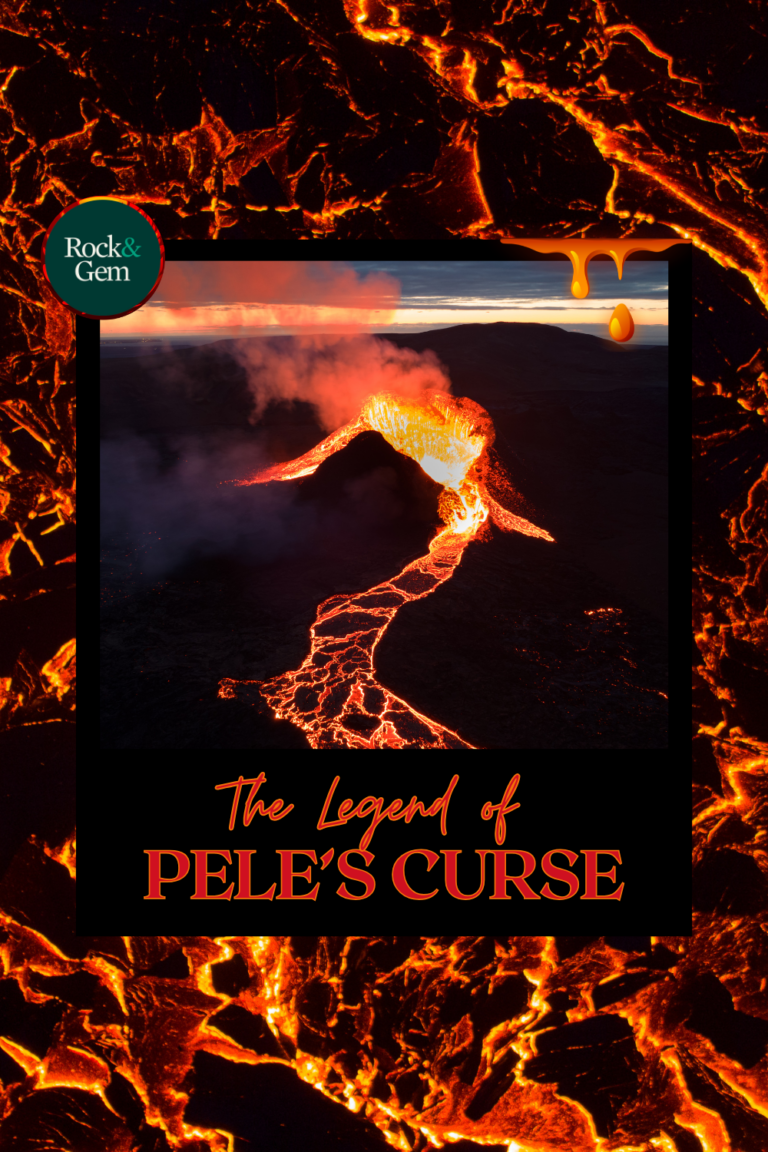 The Legend of Pele’s Curse - Rock & Gem Magazine