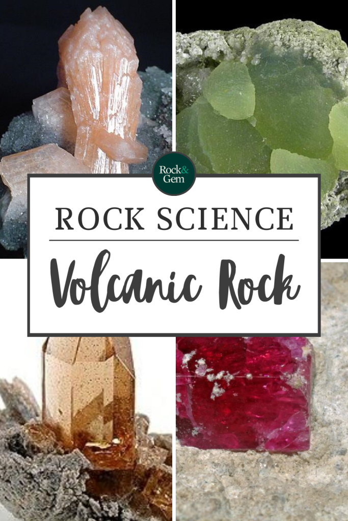 The Secrets of Volcanic Rock - Rock & Gem Magazine