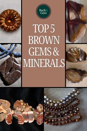 Top 5 Brown Gemstones & Minerals List - Rock & Gem Magazine